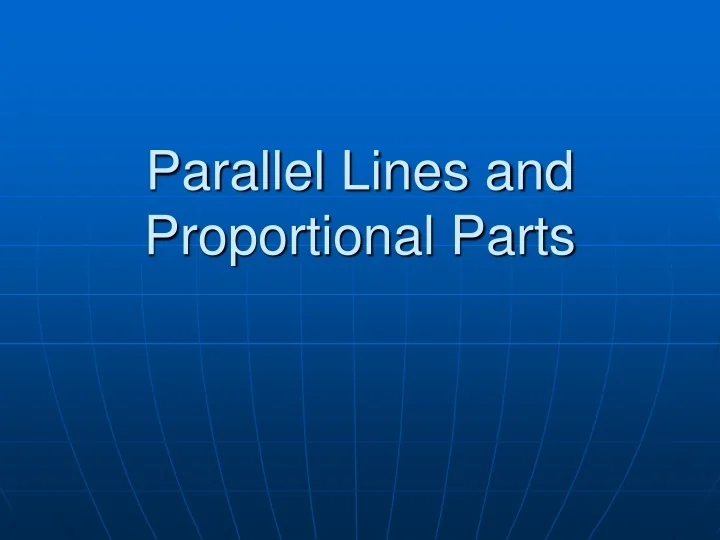 PPT - Parallel Lines and Proportional Parts PowerPoint Presentation ...