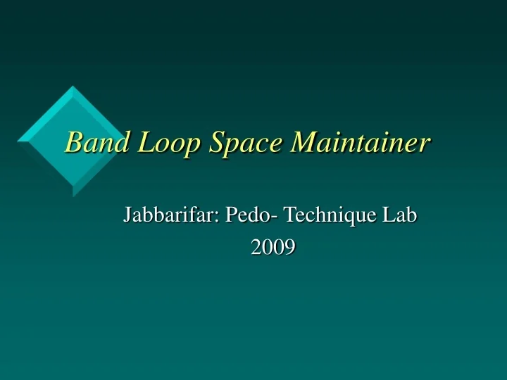 PPT - Band Loop Space Maintainer PowerPoint Presentation, free download ...