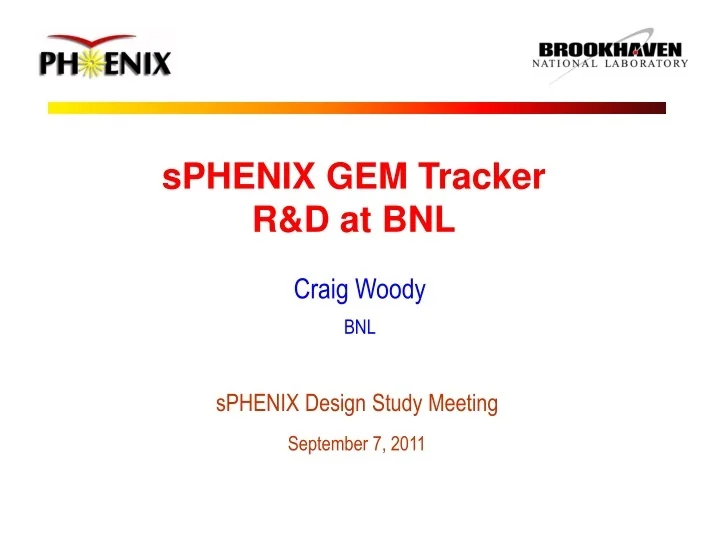 PPT - sPHENIX GEM Tracker R&D at BNL PowerPoint Presentation, free ...