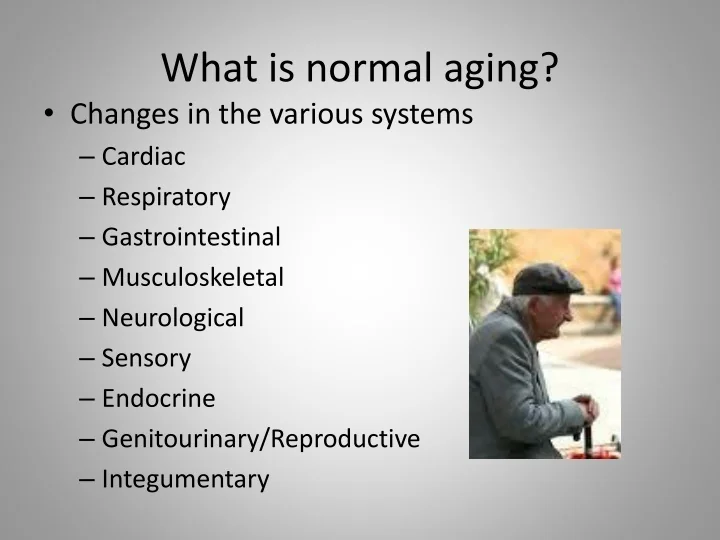 PPT - What is normal aging? PowerPoint Presentation, free download - ID ...