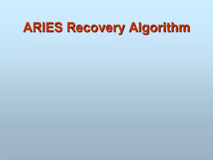 Ppt Aries Recovery Algorithm Powerpoint Presentation Free Download Id9513314