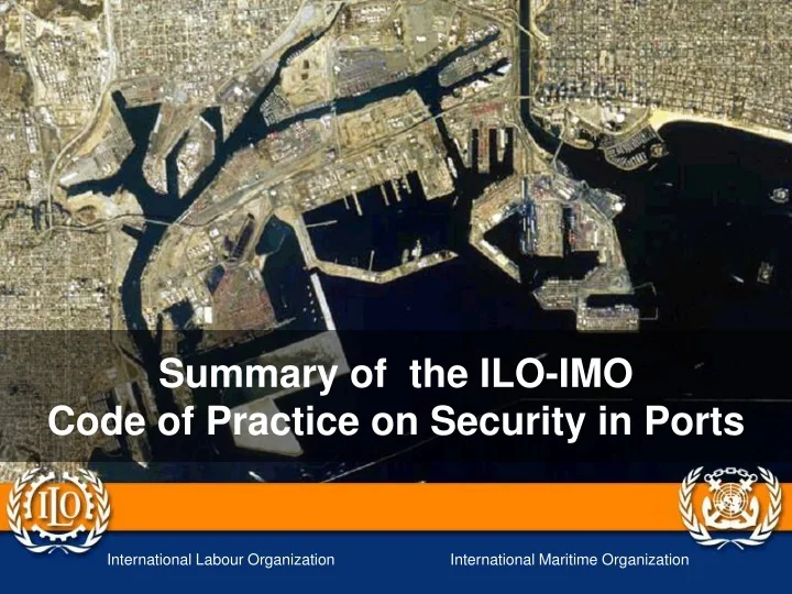 PPT - Summary of the ILO-IMO Code of Practice on Security in Ports ...