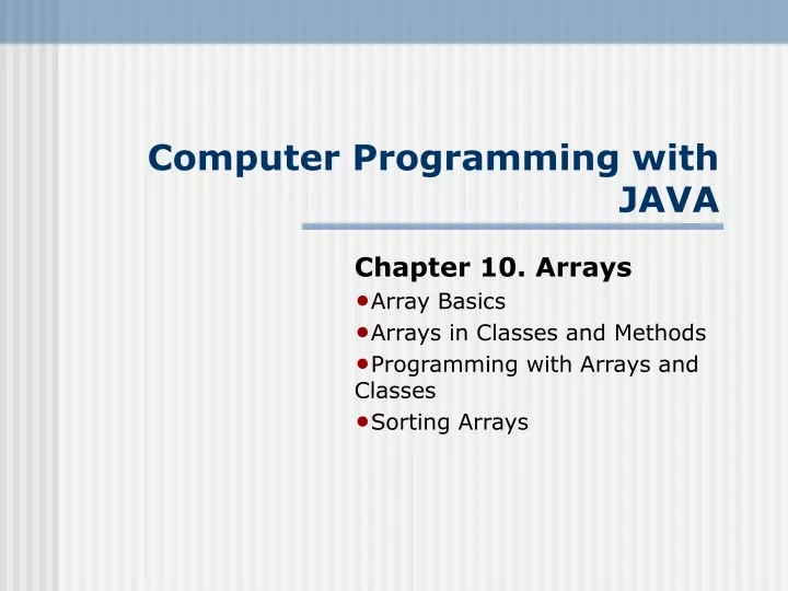 Ppt Chapter 10 Arrays Array Basics Arrays In Classes And Methods Programming With Arrays And