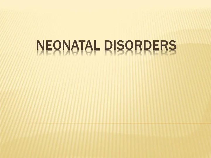 PPT - NEONATAL DISORDERS PowerPoint Presentation, free download - ID ...