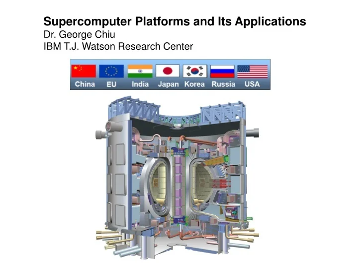 PPT - Supercomputer Platforms and Its Applications Dr. George Chiu IBM ...