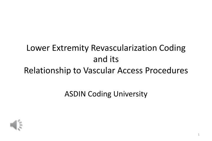 PPT - Lower Extremity Revascularization Coding and its Relationship to ...