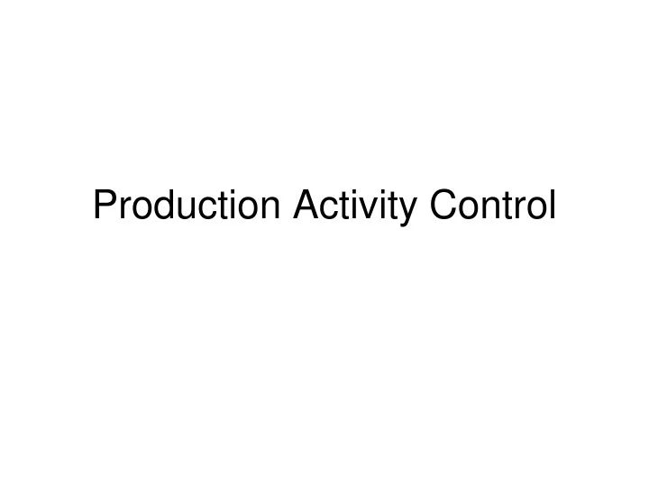 PPT - Production Activity Control PowerPoint Presentation, free ...