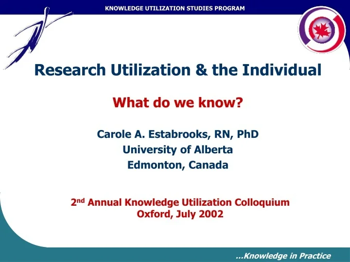 PPT - Research Utilization & the Individual What do we know? Carole A ...