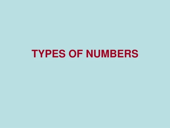 PPT - TYPES OF NUMBERS PowerPoint Presentation, free download - ID:9515655