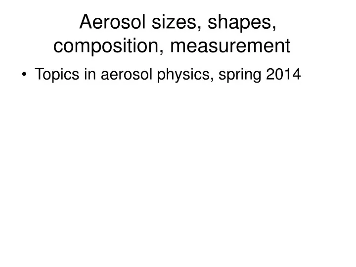 PPT - Aerosol sizes, shapes, composition, measurement PowerPoint ...