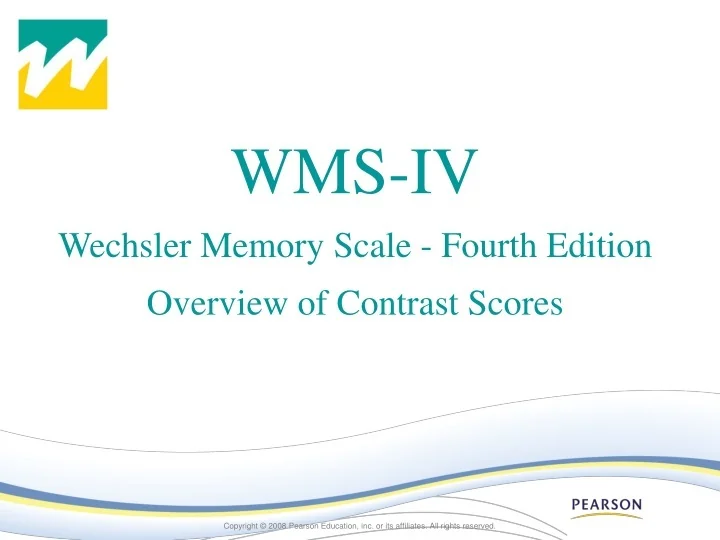 PPT - WMS-IV Wechsler Memory Scale - Fourth Edition Overview of ...