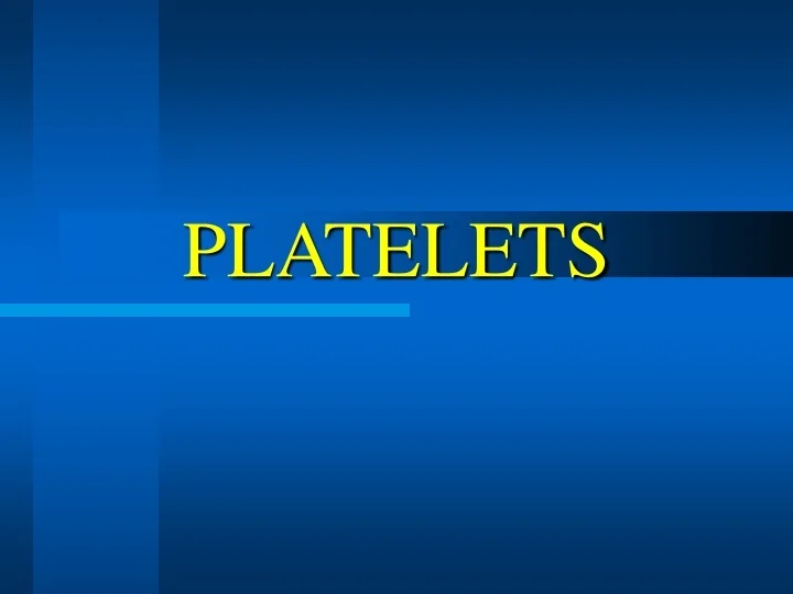 PPT - PLATELETS PowerPoint Presentation, free download - ID:9520170