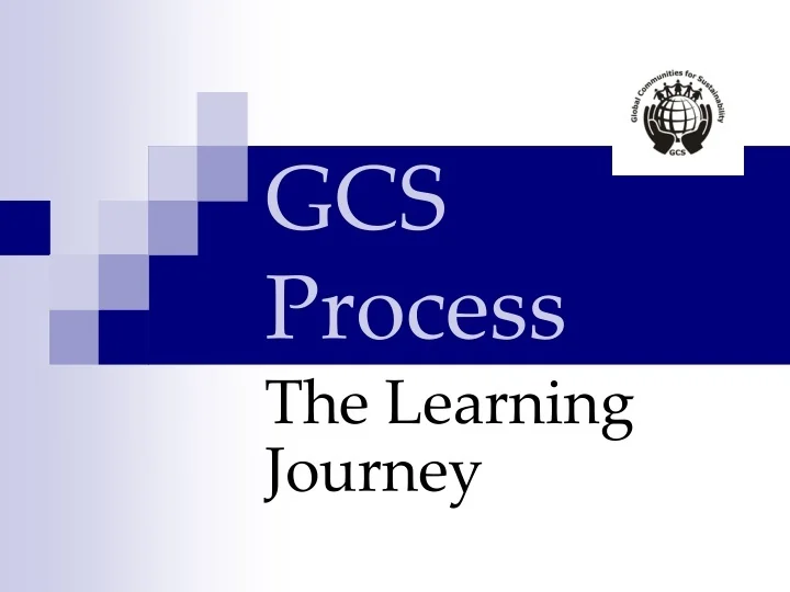 PPT - GCS Process PowerPoint Presentation, free download - ID:9520950