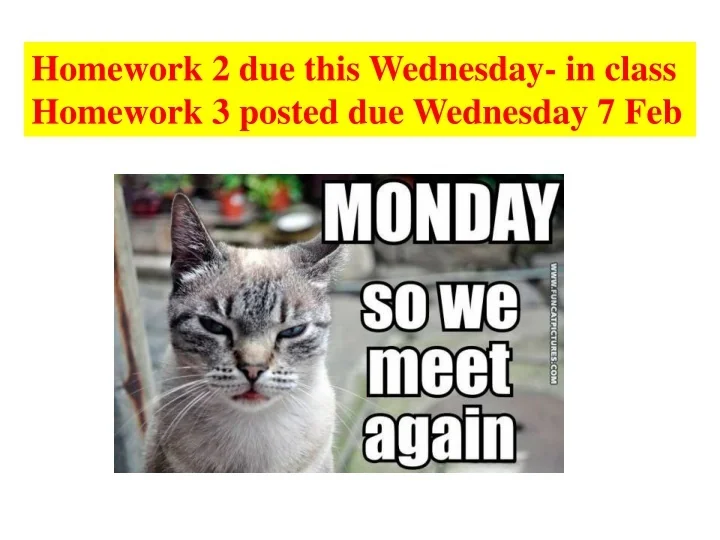 PPT - Homework 2 due this Wednesday- in class Homework 3 posted due ...