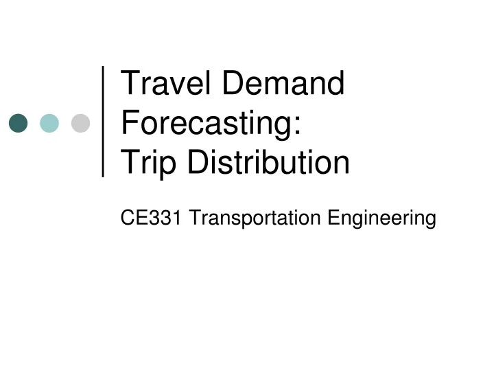 PPT - Travel Demand Forecasting: Trip Distribution PowerPoint ...