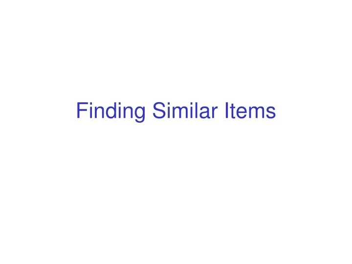 PPT - Finding Similar Items PowerPoint Presentation, free download - ID ...