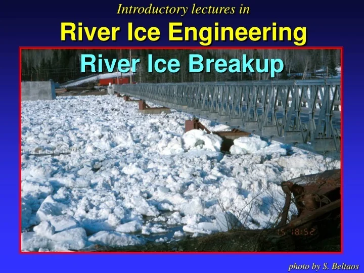 PPT - River Ice Breakup PowerPoint Presentation, free download - ID:9522925