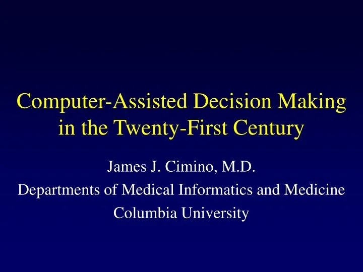 PPT - Computer-Assisted Decision Making in the Twenty-First Century ...