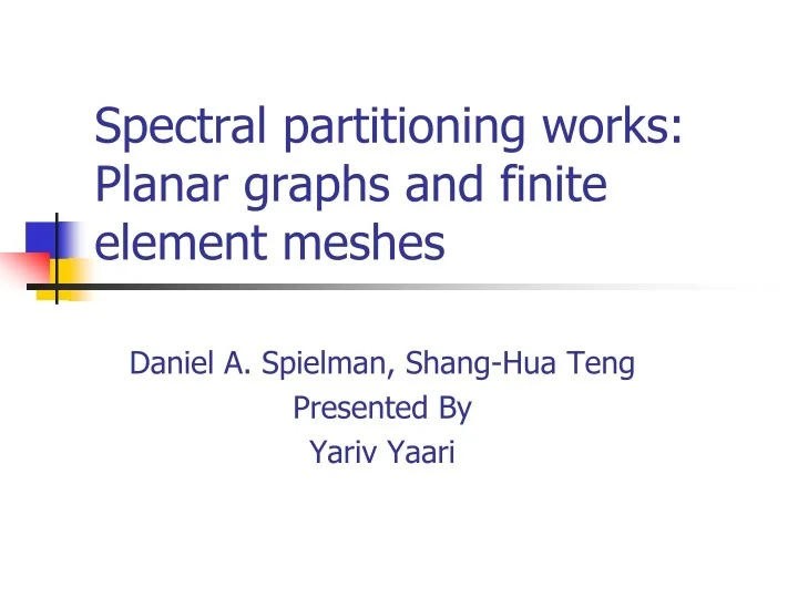 PPT - Spectral partitioning works: Planar graphs and finite element meshes PowerPoint ...