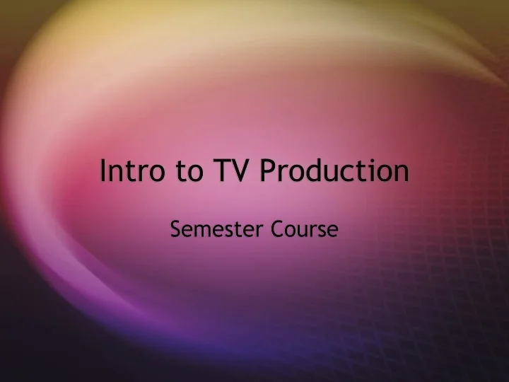 PPT - Intro to TV Production PowerPoint Presentation, free download ...