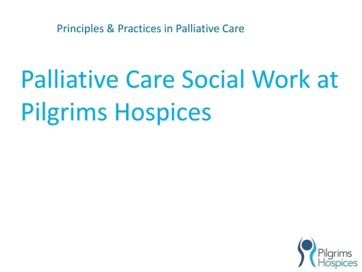PPT - Principles & Practices in Palliative Care Palliative Care Social ...