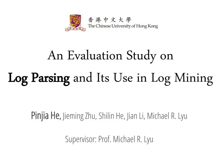 PPT - An Evaluation Study on Log Parsing and Its Use in Log Mining ...