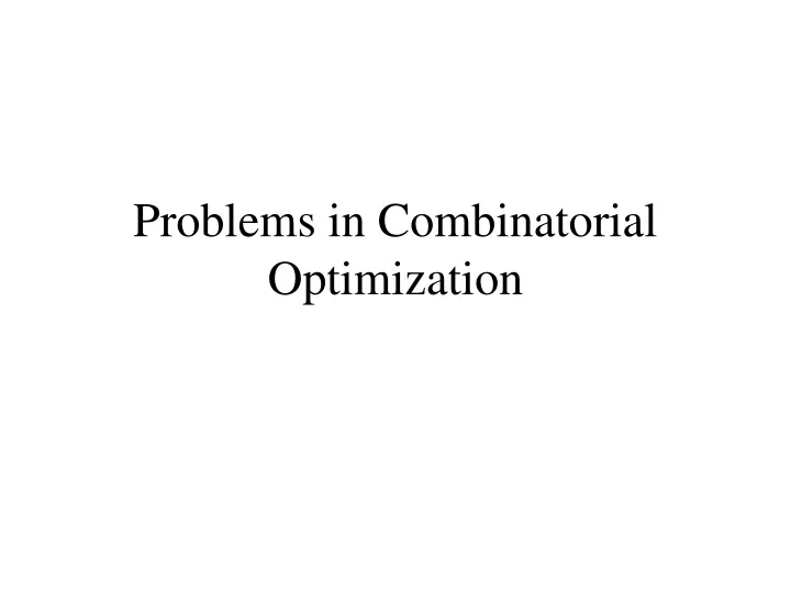 Ppt Problems In Combinatorial Optimization Powerpoint Presentation Free Download Id 9526903