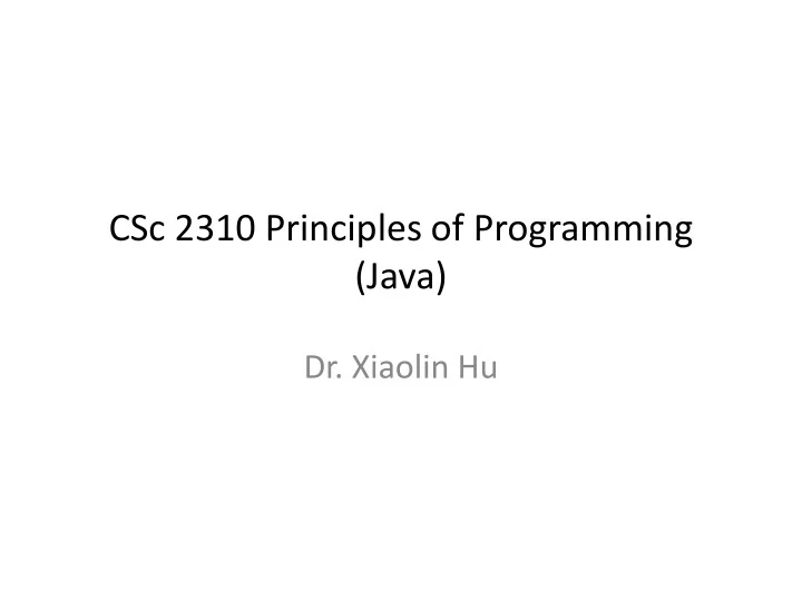 PPT - CSc 2310 Principles of Programming (Java) PowerPoint Presentation - ID:9529642