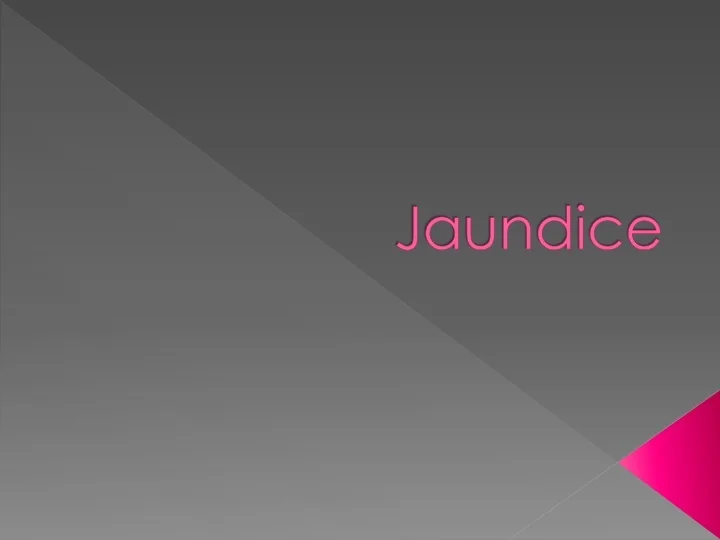 PPT - Jaundice PowerPoint Presentation, free download - ID:9531024