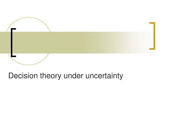 PPT - Decision theory under uncertainty PowerPoint Presentation, free ...
