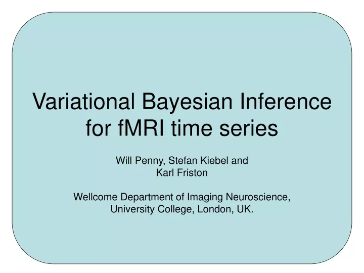 PPT - Variational Bayesian Inference for fMRI time series PowerPoint ... PPT - Variational Bayesian Inference for fMRI time series PowerPoint ...