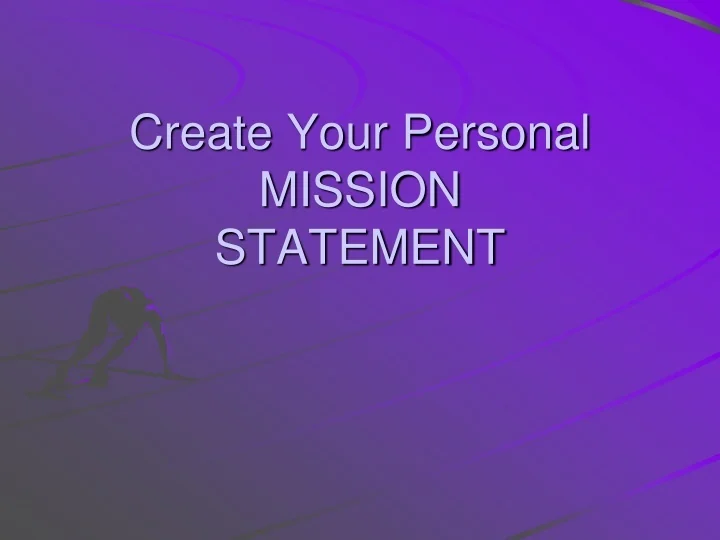 PPT - Create Your Personal MISSION STATEMENT PowerPoint Presentation, free download - ID:9535688
