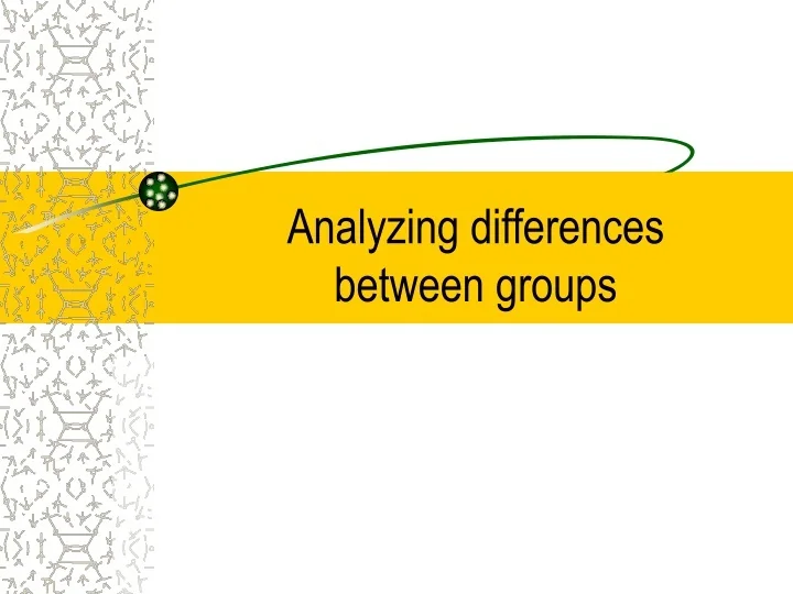 PPT - Analyzing differences between groups PowerPoint Presentation ...
