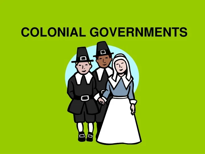 PPT - COLONIAL GOVERNMENTS PowerPoint Presentation, free download - ID ...