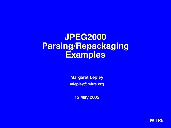 PPT - JPEG2000 Parsing/Repackaging Examples PowerPoint Presentation ...