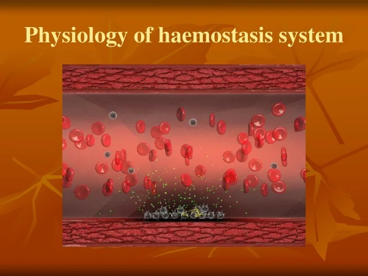 PPT - Physiology of haemostasis system PowerPoint Presentation, free ...