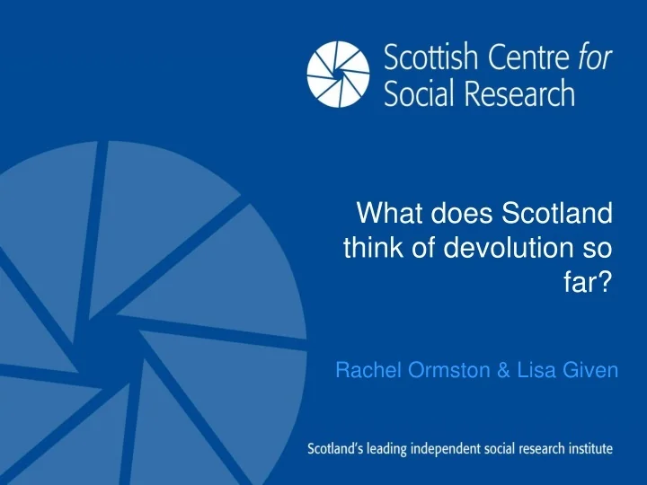 PPT - What does Scotland think of devolution so far? PowerPoint Presentation - ID:9540760