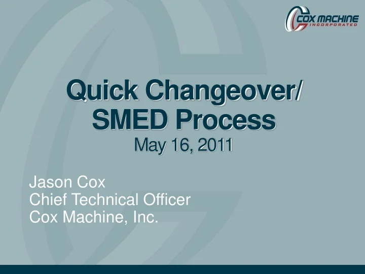 PPT - Quick Changeover/ SMED Process May 16, 2011 PowerPoint ...