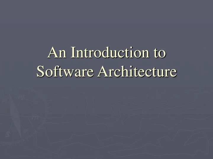 PPT - An Introduction to Software Architecture PowerPoint Presentation ...