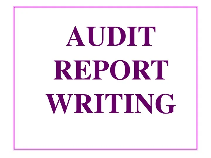 PPT - AUDIT REPORT WRITING PowerPoint Presentation, free download - ID:9542073