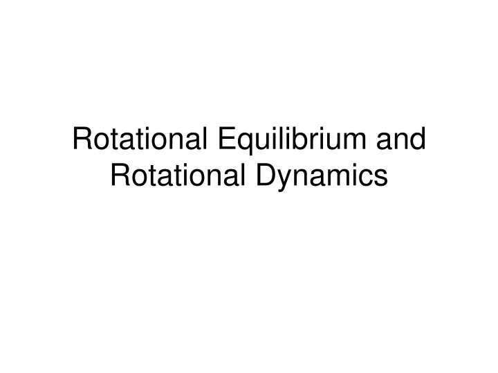 PPT - Rotational Equilibrium and Rotational Dynamics PowerPoint Presentation - ID:9543723