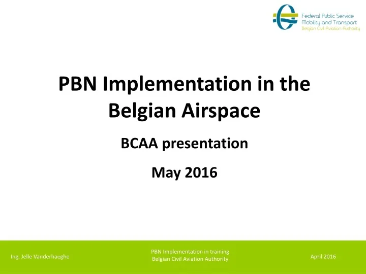 PPT - PBN Implementation in the Belgian Airspace BCAA presentation May ...