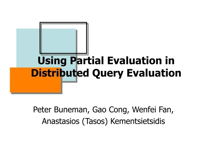 PPT - Using Partial Evaluation in Distributed Query Evaluation PowerPoint Presentation - ID:9545015