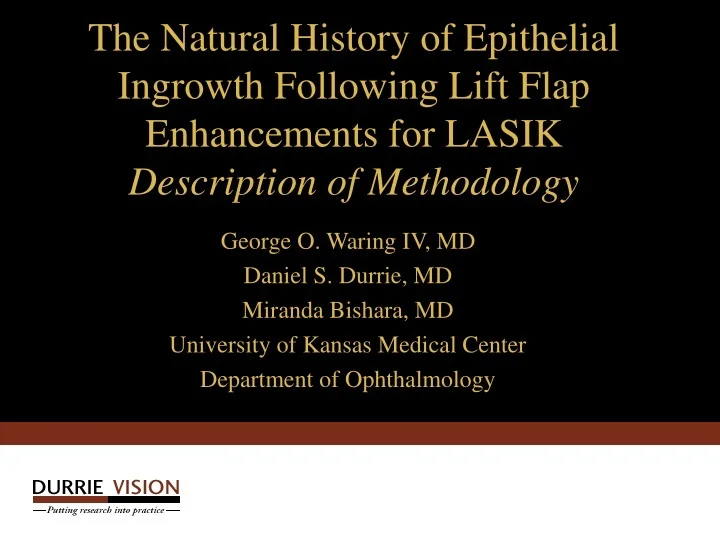 PPT - George O. Waring IV, MD Daniel S. Durrie, MD Miranda Bishara, MD ...