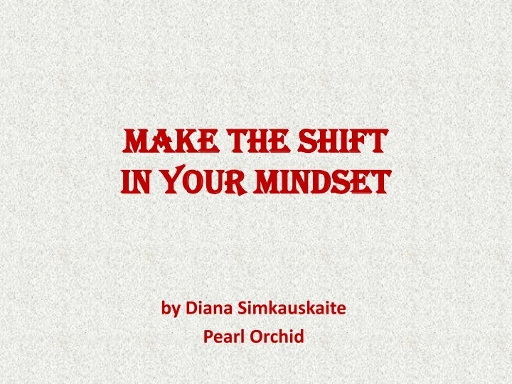 PPT - MAKE THE SHIFT in your mindset PowerPoint Presentation, free ...