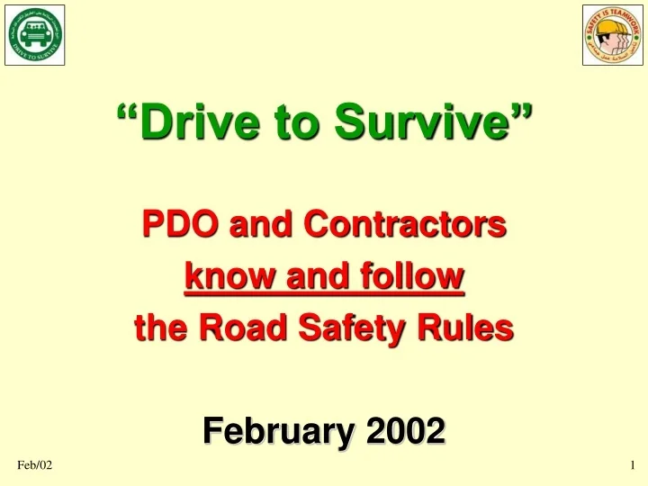 PPT - “Drive to Survive” PDO and Contractors know and follow the Road ...