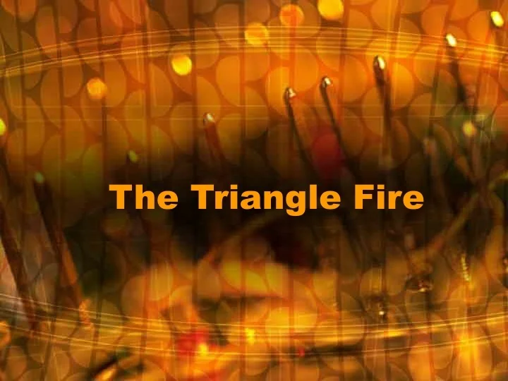 PPT - The Triangle Fire PowerPoint Presentation, free download - ID:9548576