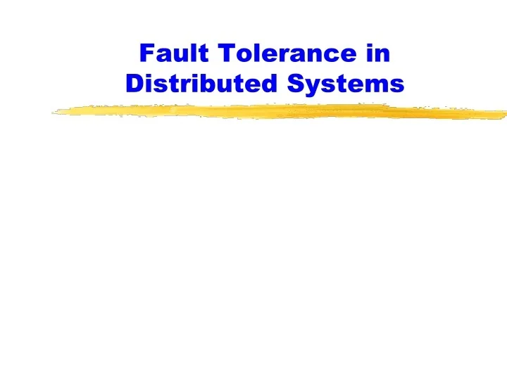 PPT - Fault Tolerance in Distributed Systems PowerPoint Presentation ...