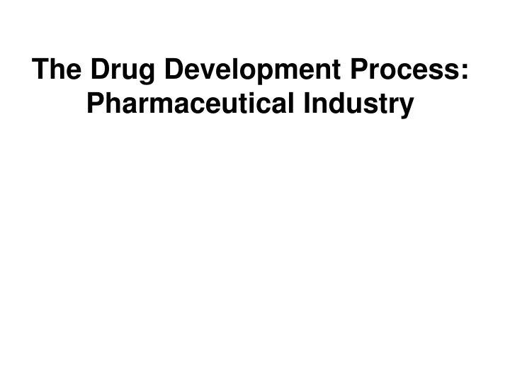 PPT - The Drug Development Process: Pharmaceutical Industry PowerPoint ...
