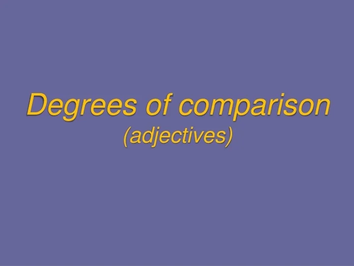 PPT - Degrees of comparison (adjectives) PowerPoint Presentation, free ...